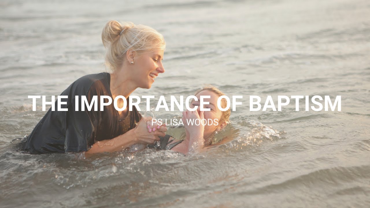 The Importance of Baptism | Ps Lisa Woods | Wheatland District Church ...