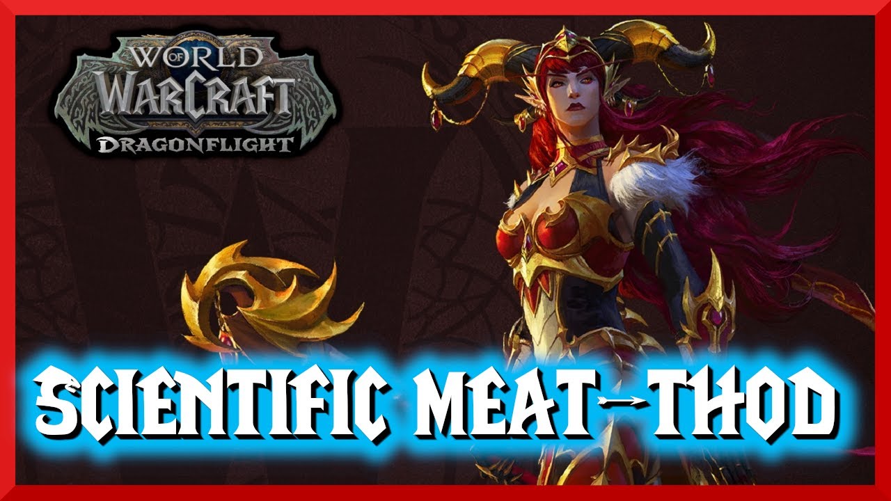 Scientific Meat-Thod - World of Warcraft : Dragonflight - YouTube