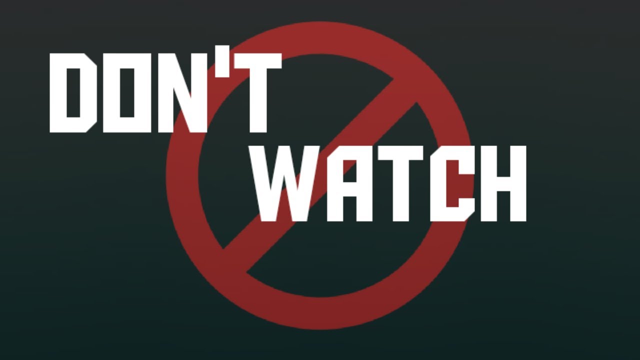 || DON'T WATCH || - YouTube