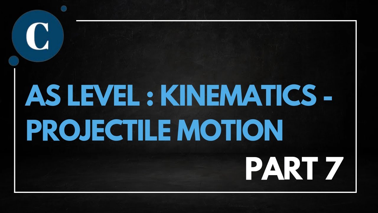 AS level Physics- Projectile Motion part 1 - Kinematics part 7 (9702 ...