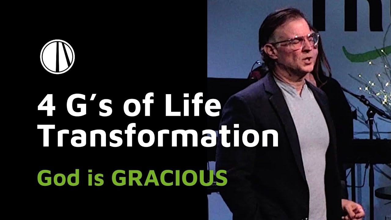 4 G's of Life Transformation: God is Gracious - YouTube