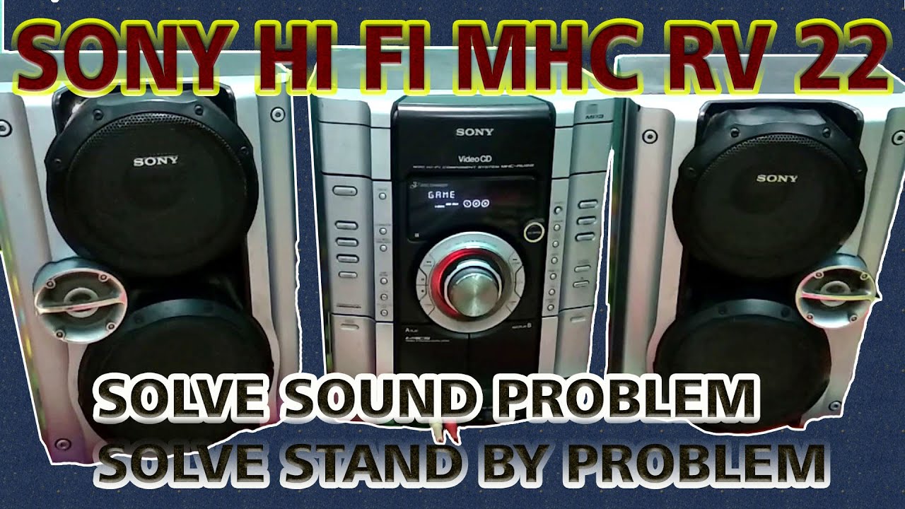 SONY MHC RV 22 NO SOUND PROBLEM, STAND BY PROBLEM, HOW TO SOLVE NO ...