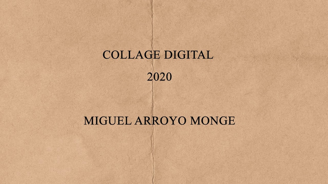 Collage digital (2020) | Miguel Arroyo Monge - YouTube