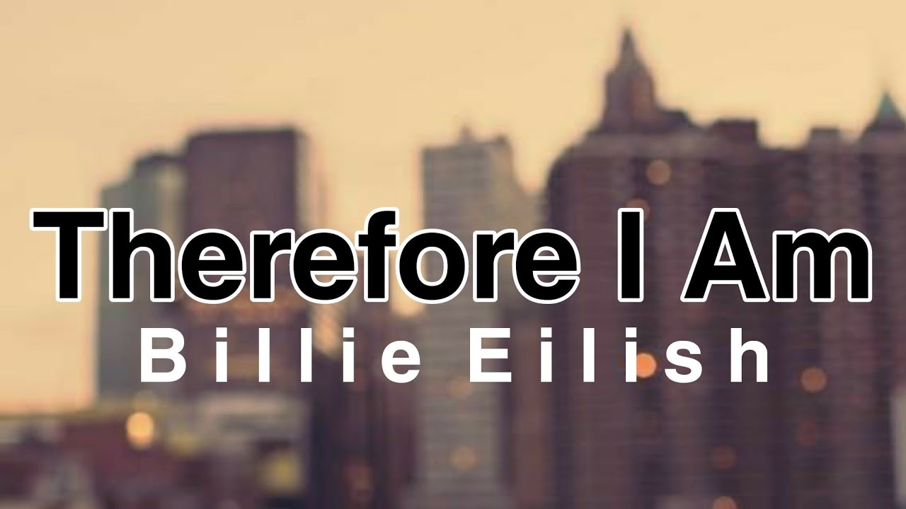Billie Eilish - Therefore I Am (Lyrics) - YouTube