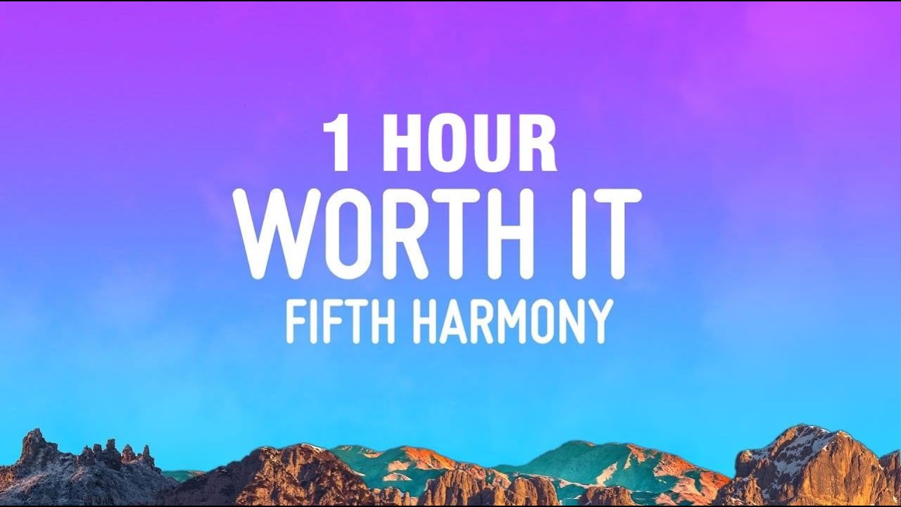 [1 HOUR] Fifth Harmony - Worth It ft. Kid Ink - YouTube
