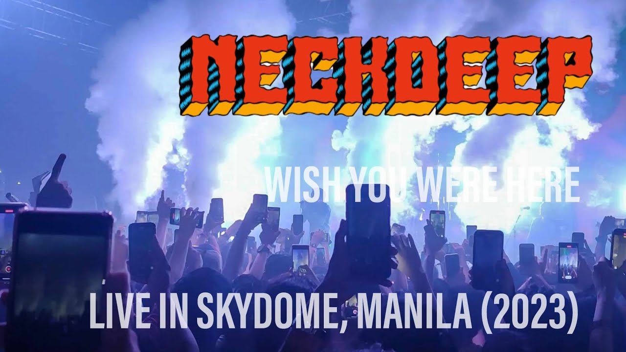 NECK DEEP - WISH YOU WERE HERE LIVE IN SKYDOME, MANILA (Pulp Live World ...