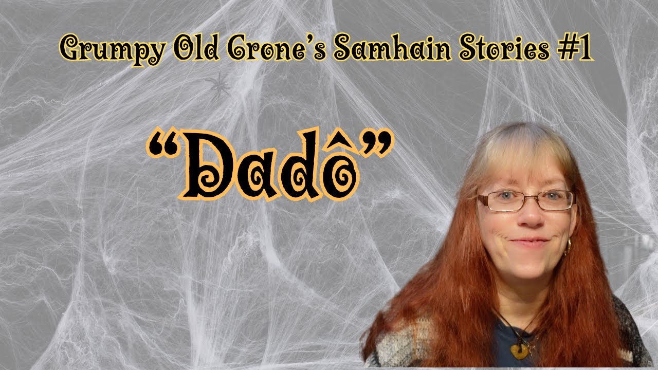 Grumpy Old Crone's Samhain Stories: "Dadô" - YouTube