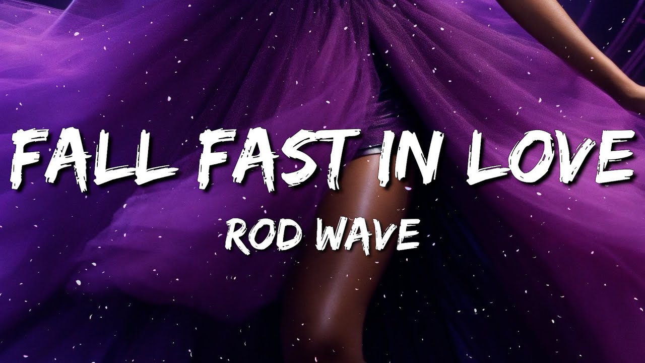 Rod Wave - Fall Fast In Love (Lyrics) - YouTube