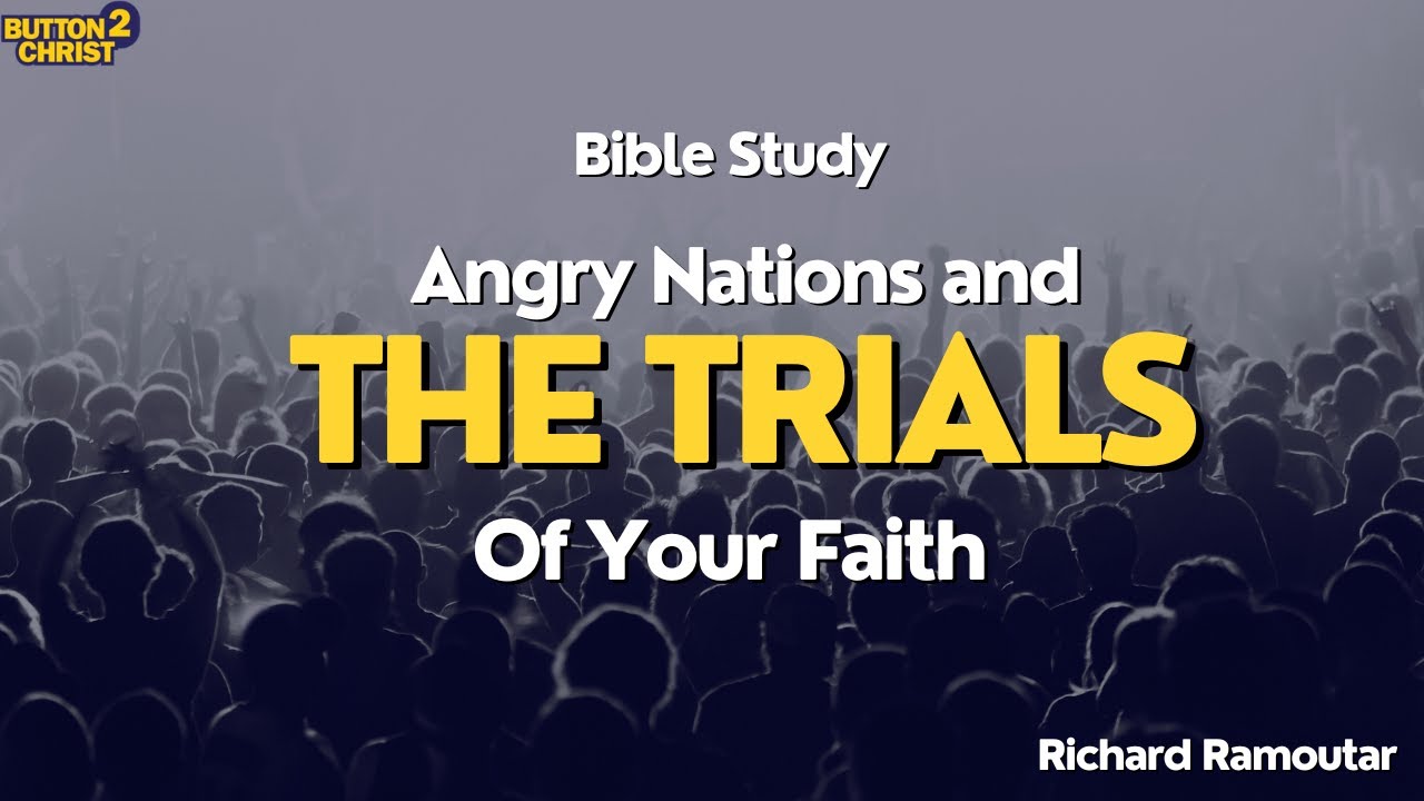 Angry Nations and the Trial of Your Faith - YouTube