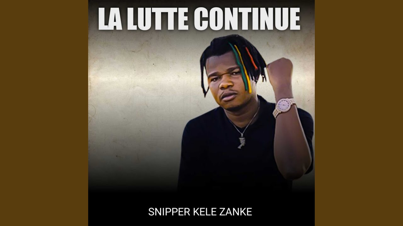 La lutte continue - Snipper Kele Zanke: Song Lyrics, Music Videos ...