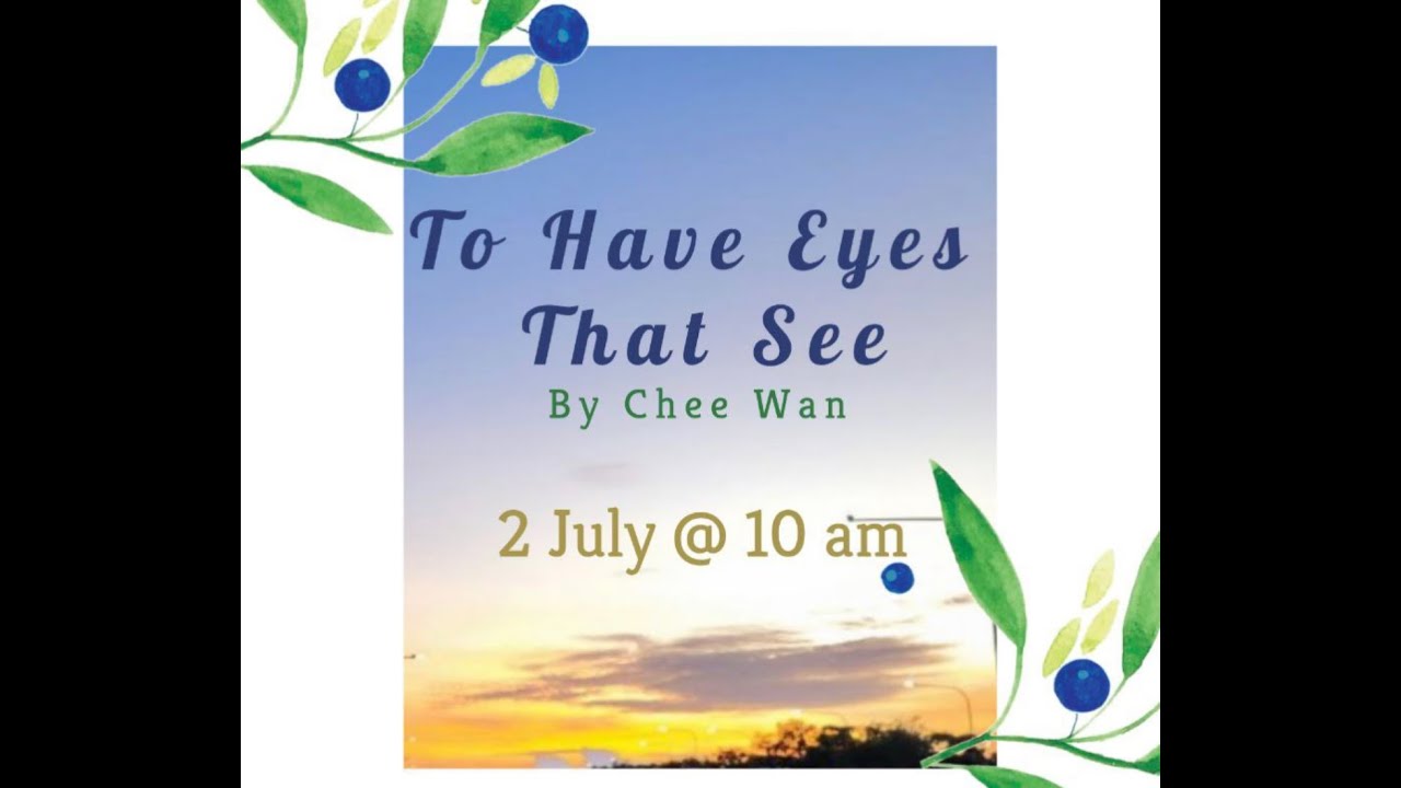 To Have Eyes that See (Tan Chee Wan) 2/7/23 - YouTube