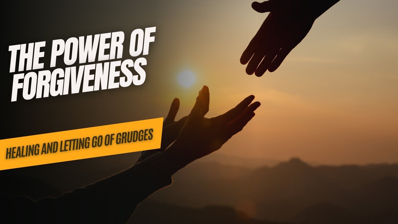 The Power of Forgiveness: Healing and Letting Go of Grudges - YouTube