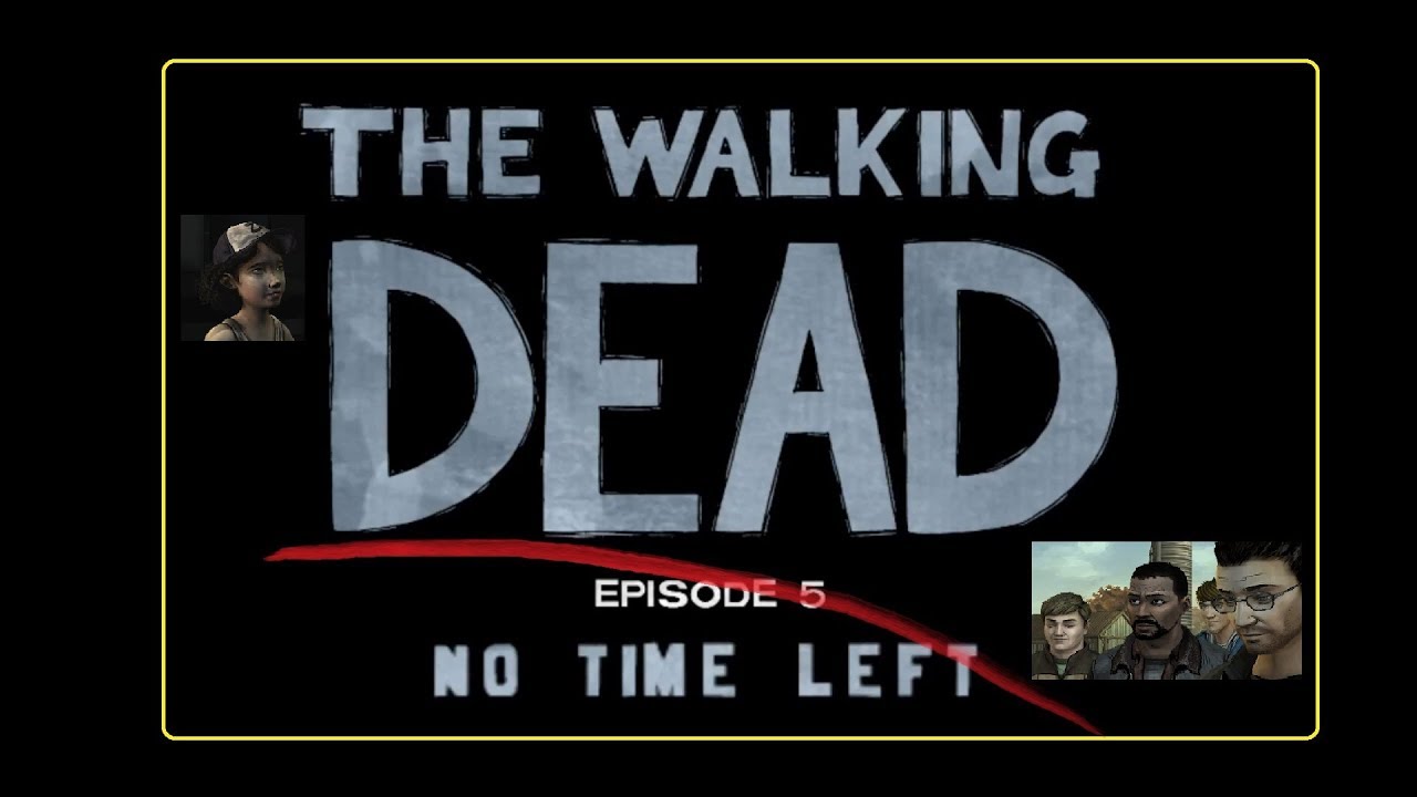 (TWD) The Walking Dead Game Season 1 Episode 5: No Time Left (Part 1 ...
