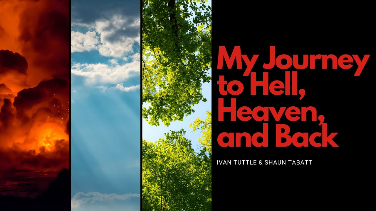 My Journey to Hell, Heaven, and Back | Ivan Tuttle Shares His Story ...