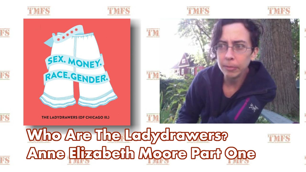 Who Are The Ladydrawers? Anne Elizabeth Moore Part 1 - YouTube