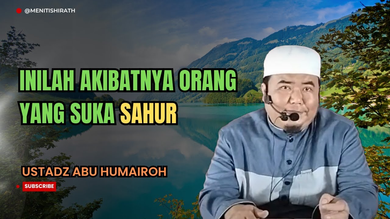 INILAH AKIBAT ORANG YG SUKA SAHUR || ust Abu Humairah - YouTube