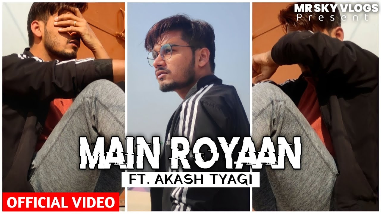 Main Royaan (Full Video) Ft. Akash Tyagi | mrskyvlogs - YouTube