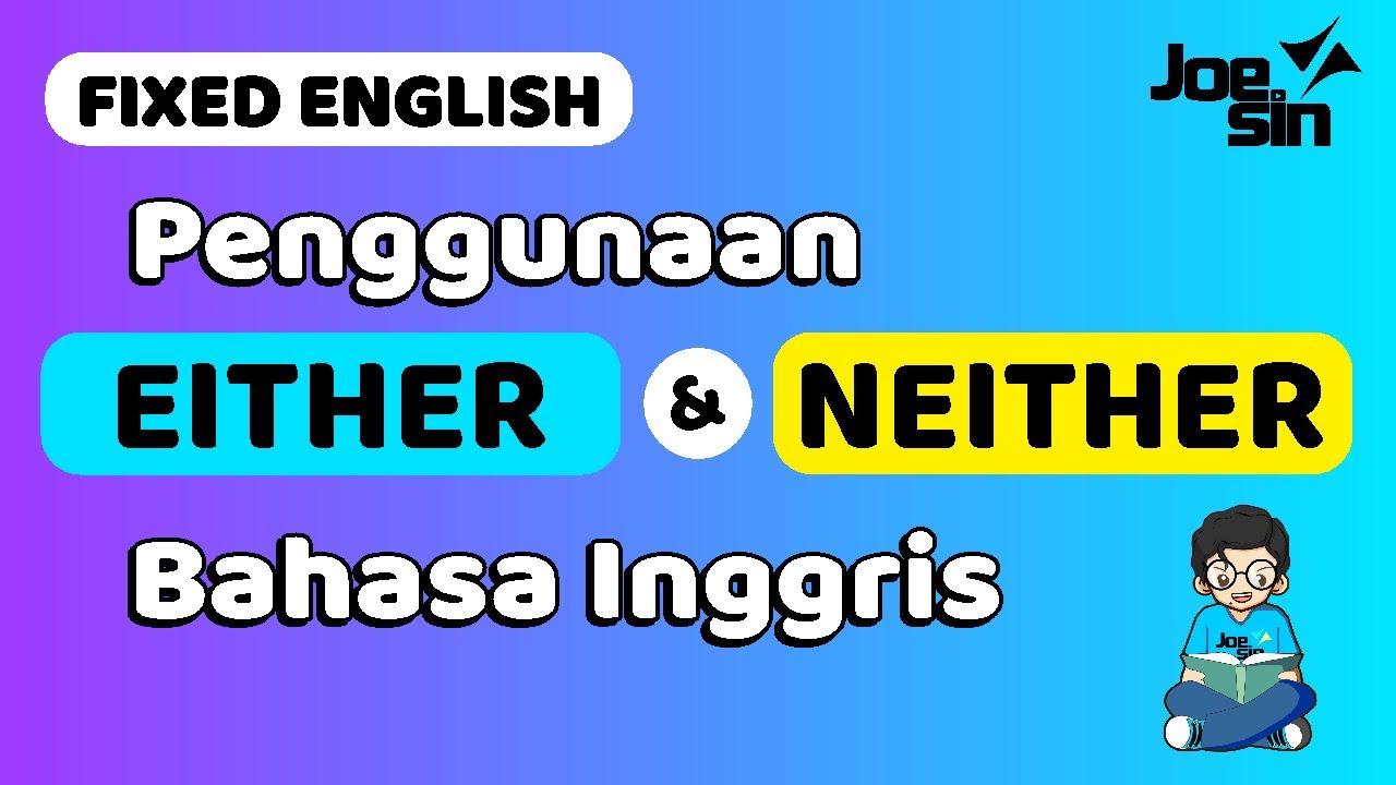 Penggunaan EITHER dan NEITHER dalam Bahasa Inggris | Joesin - YouTube