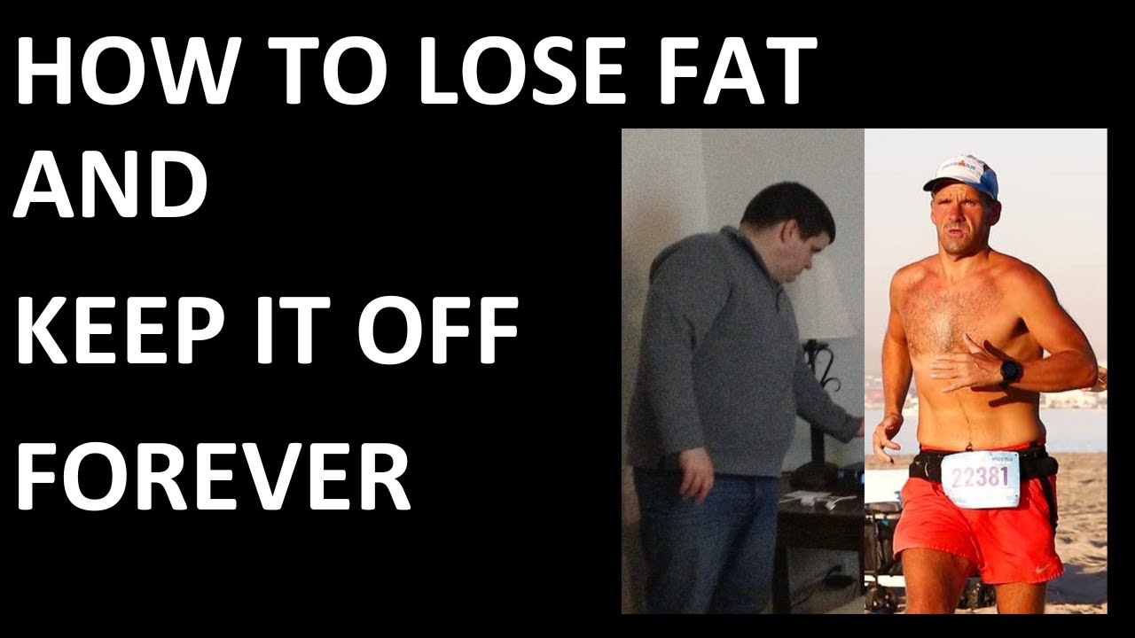 How To Lose Fat And Keep It Off Forever - YouTube