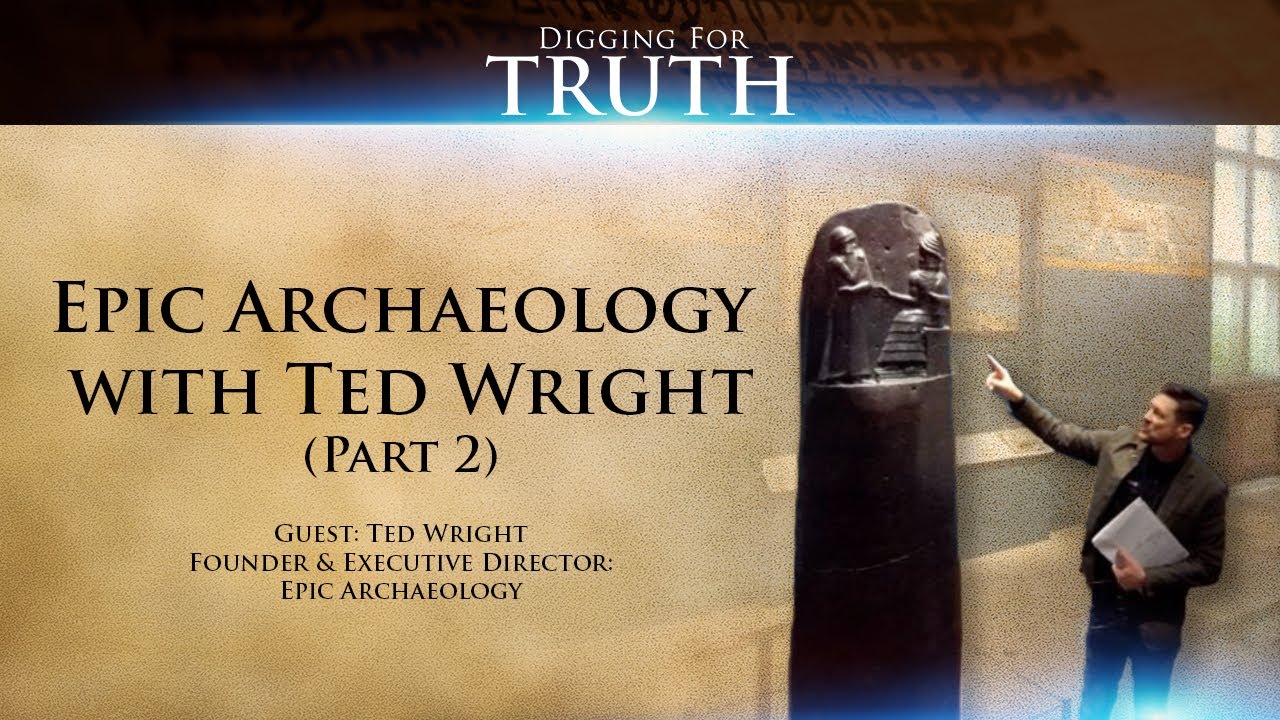 Epic Archaeology with Ted Wright (Preview of Part Two): Digging for ...