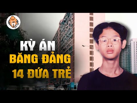 Vụ Băng Đảng 14 Đứa Trẻ Gây Chấn Động Hồng Kông - Tra Án