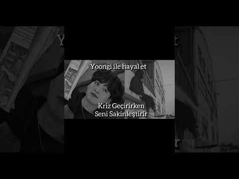 Yoongi ile hayal et|Kriz Geçirirken Seni Sakinleştirir|TB