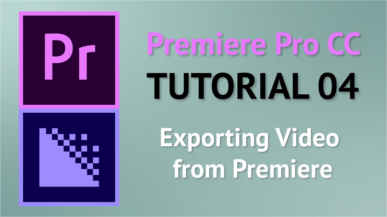 Tutorial 4 - Exporting from Premiere - YouTube