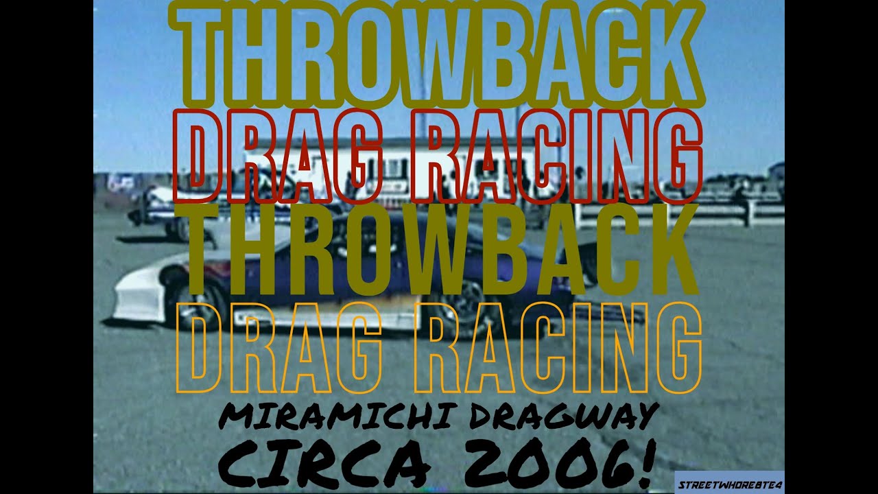 THROWBACK DRAG RACING MIRAMICHI DRAGWAY PT.2 - YouTube