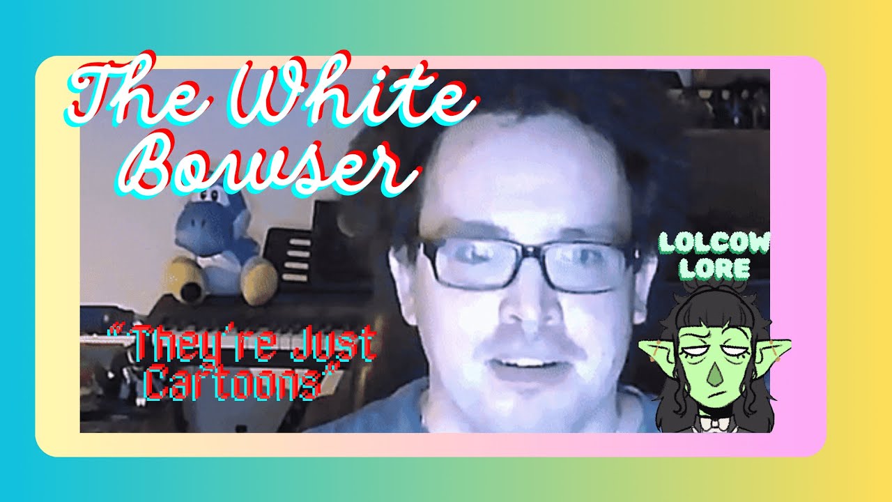 "Just Cartoons" _ lolcow Lore, The White Bowser Story - YouTube
