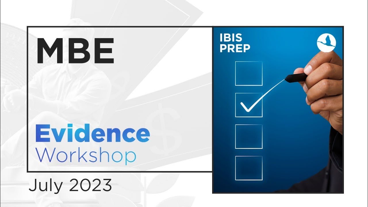 MBE Evidence Workshop Ibis Prep July 2023 - YouTube