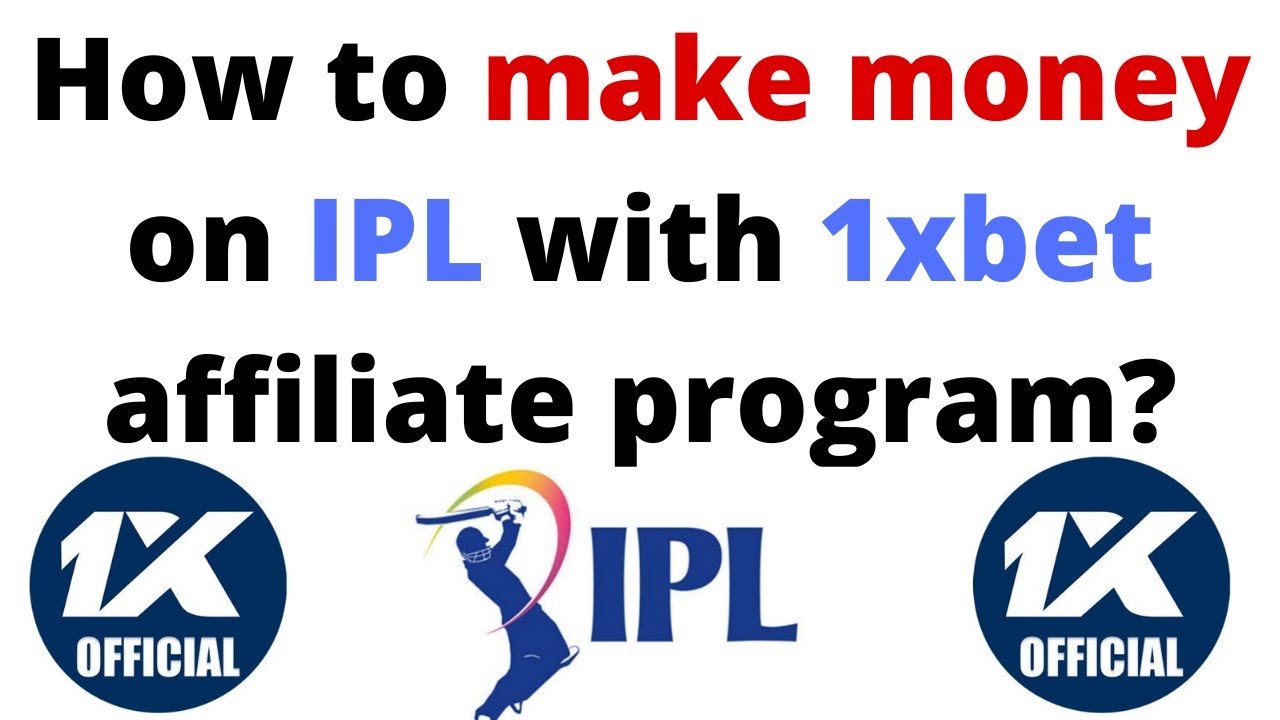 How to make money on IPL with 1xbet affiliate program. Earnings on IPL ...