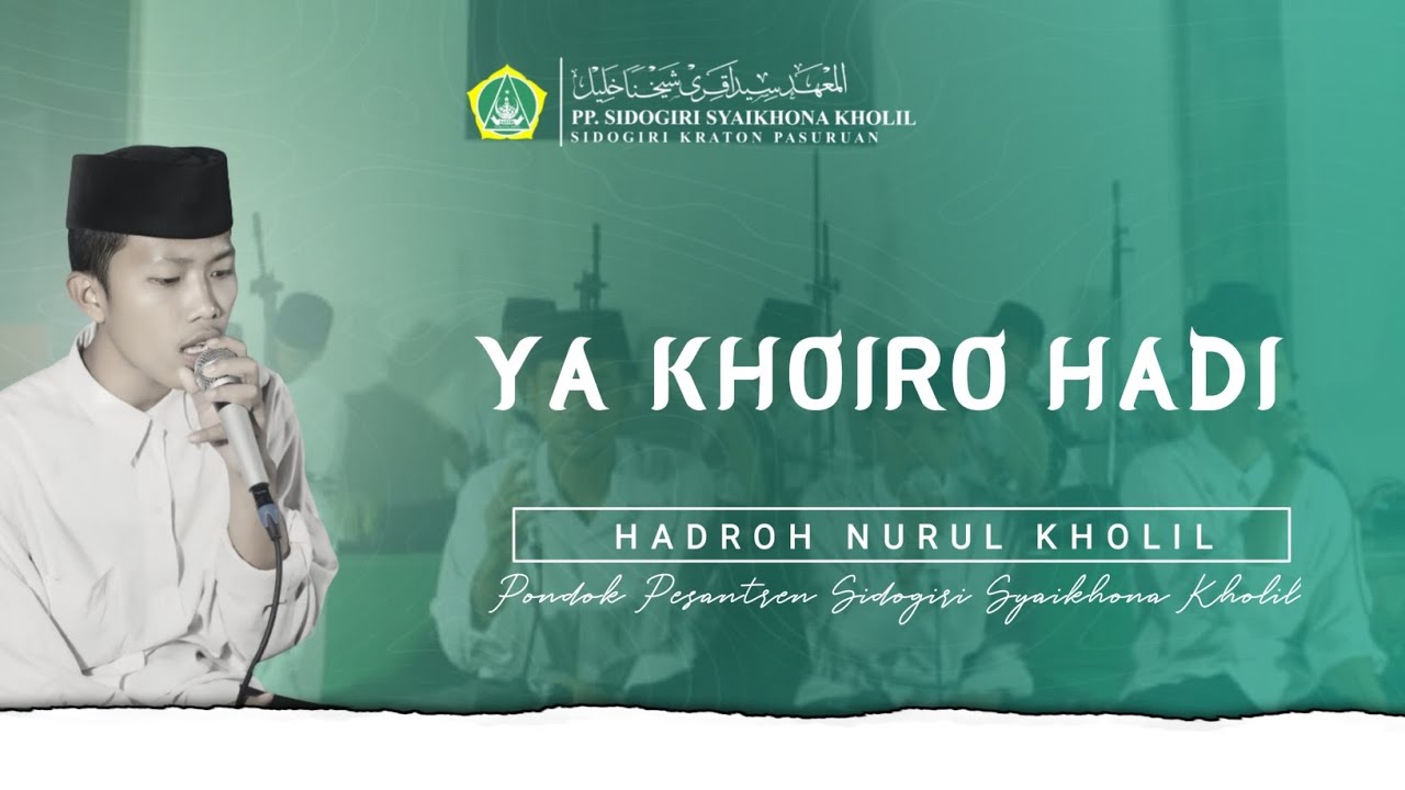 YA KHOIRO HADI || HADROH NURUL KHOLIL PONDOK PESANTREN SIDOGIRI ...