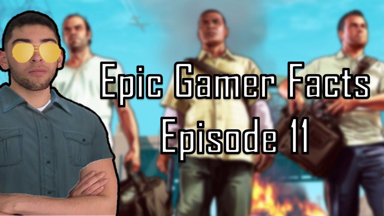 EPIC GAMER FACTS #11 - Grand Theft Auto V - YouTube