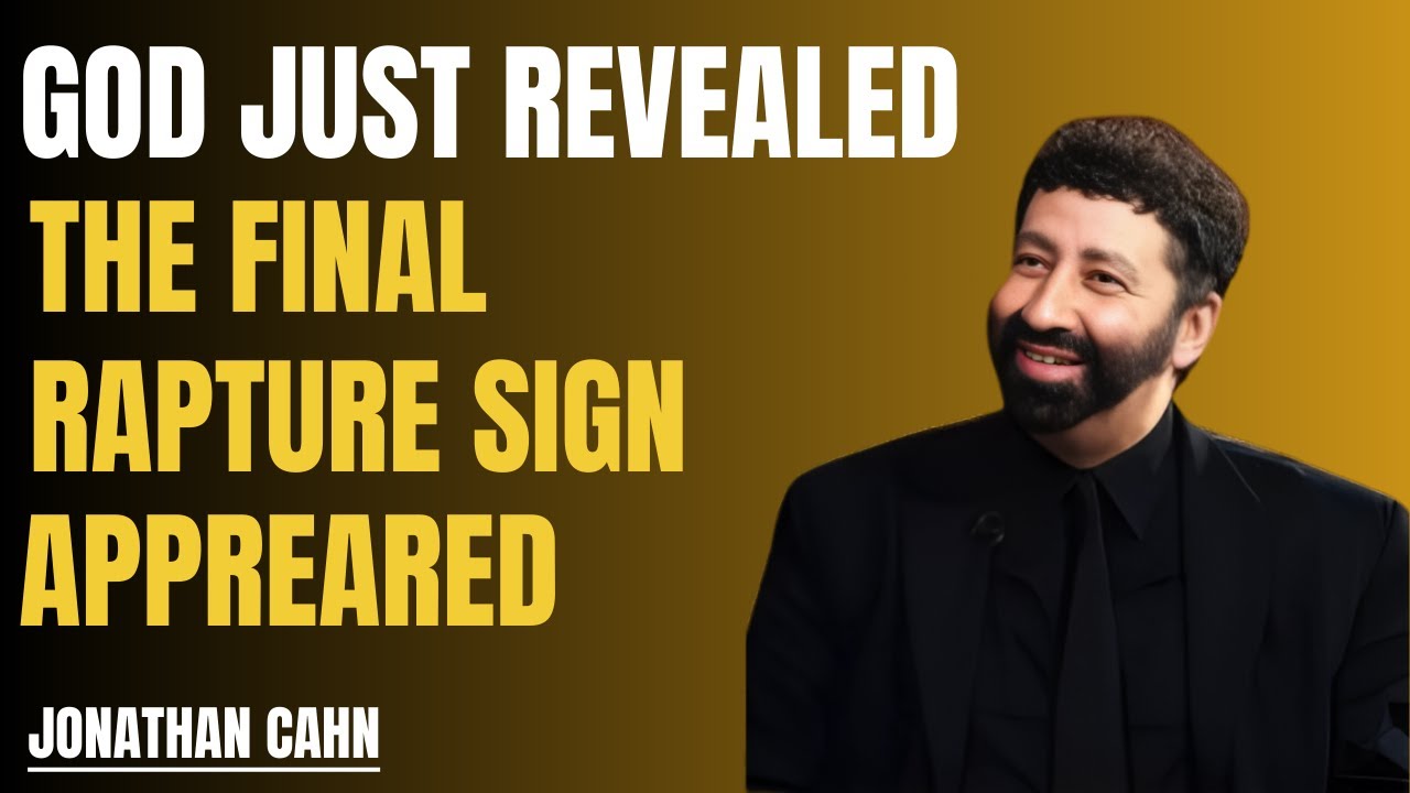 GOD JUST REVEALED IT: The Final Rapture Sign Has Appeared | Jonathan ...