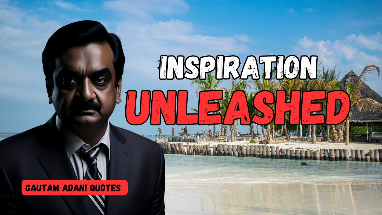 Inspiration Unleashed : Gautam Adani's Motivation Quotes for Success ...
