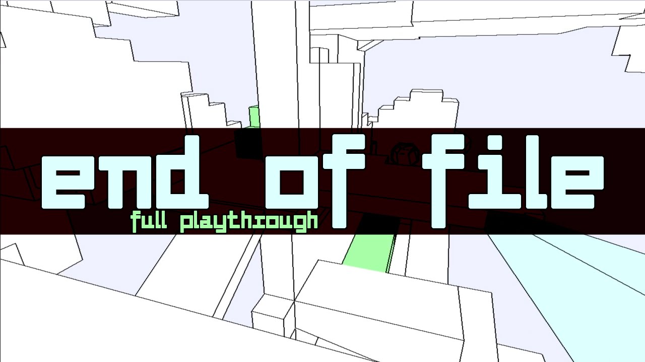 End Of File Full Playthrough YouTube End Of File Full Playthrough YouTube