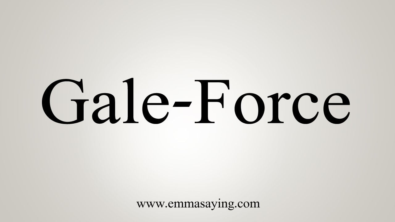 How To Say Gale-Force - YouTube