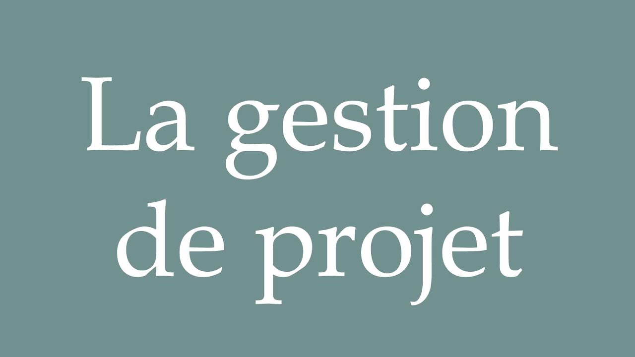 How to Pronounce ''La gestion de projet'' (Project management ...