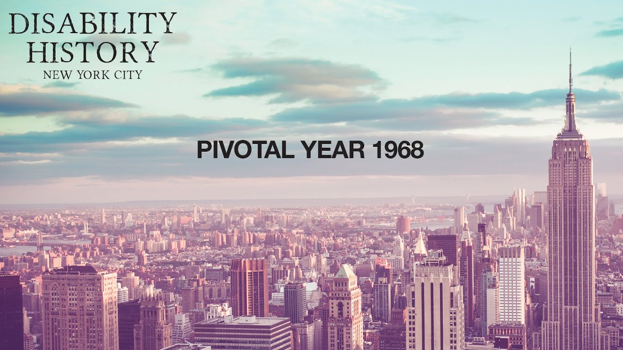PIVOTAL YEAR 1968 - Disability History New York City - YouTube