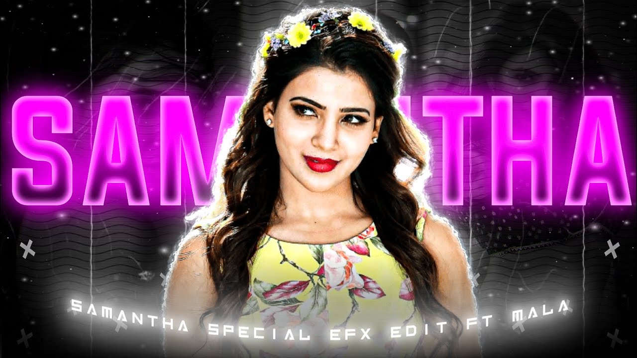 SAMANTHA SPECIAL EFX EDIT ️ ️ #samantha #tollywood #whatsappstatus # ...
