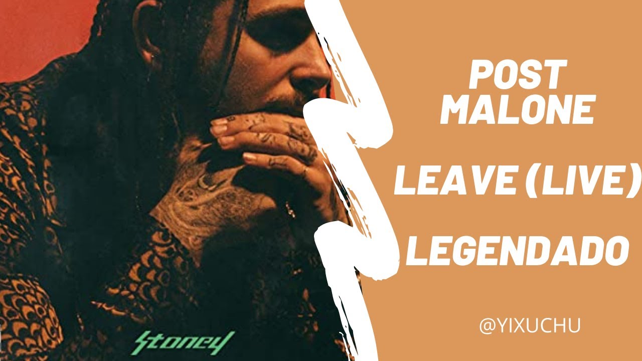 Post Malone - Leave (live) [legendado] - YouTube