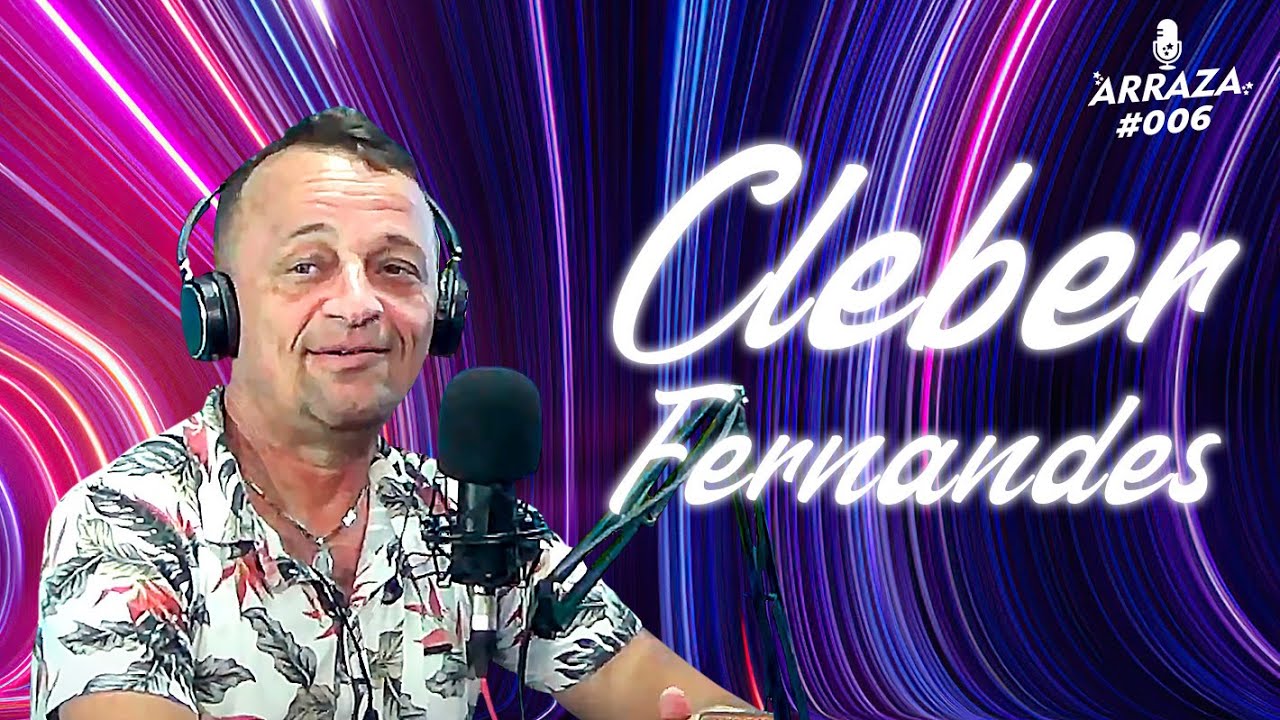 Cleber Fernandes - Arraza Podcast #006 - YouTube