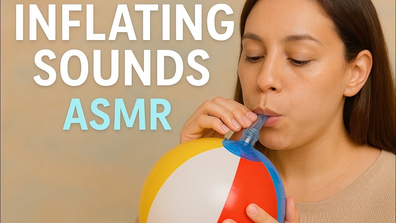 ASMR Beach Ball Inflation | Relaxing Mouth Sounds & Gentle Breathing # ...