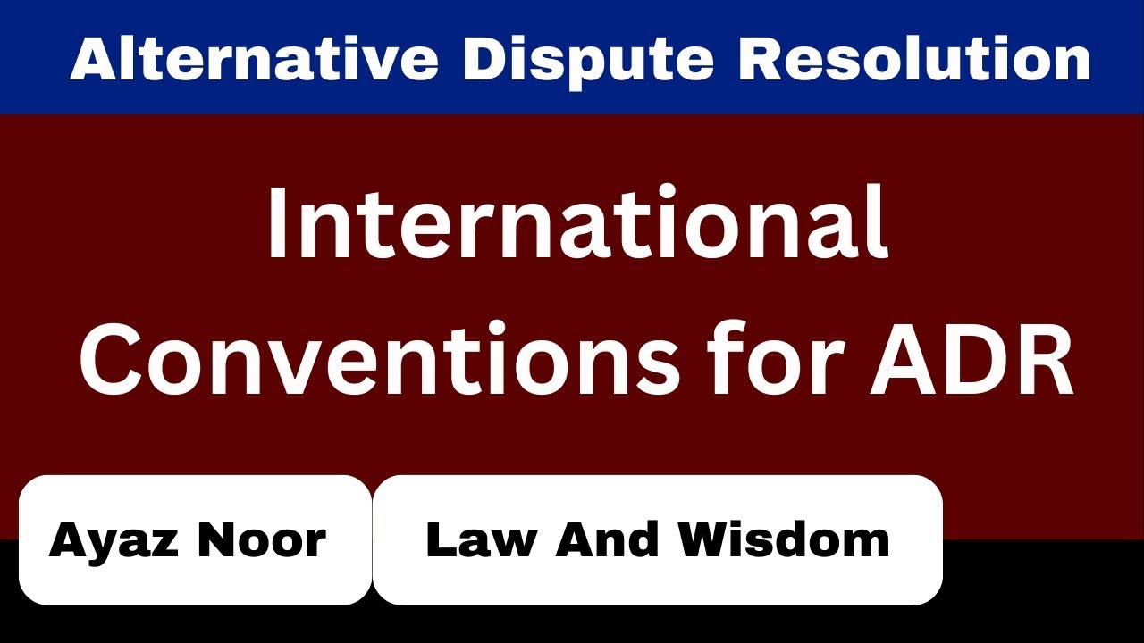 International Conventions for ADR || ADR || Ayaz Noor - YouTube