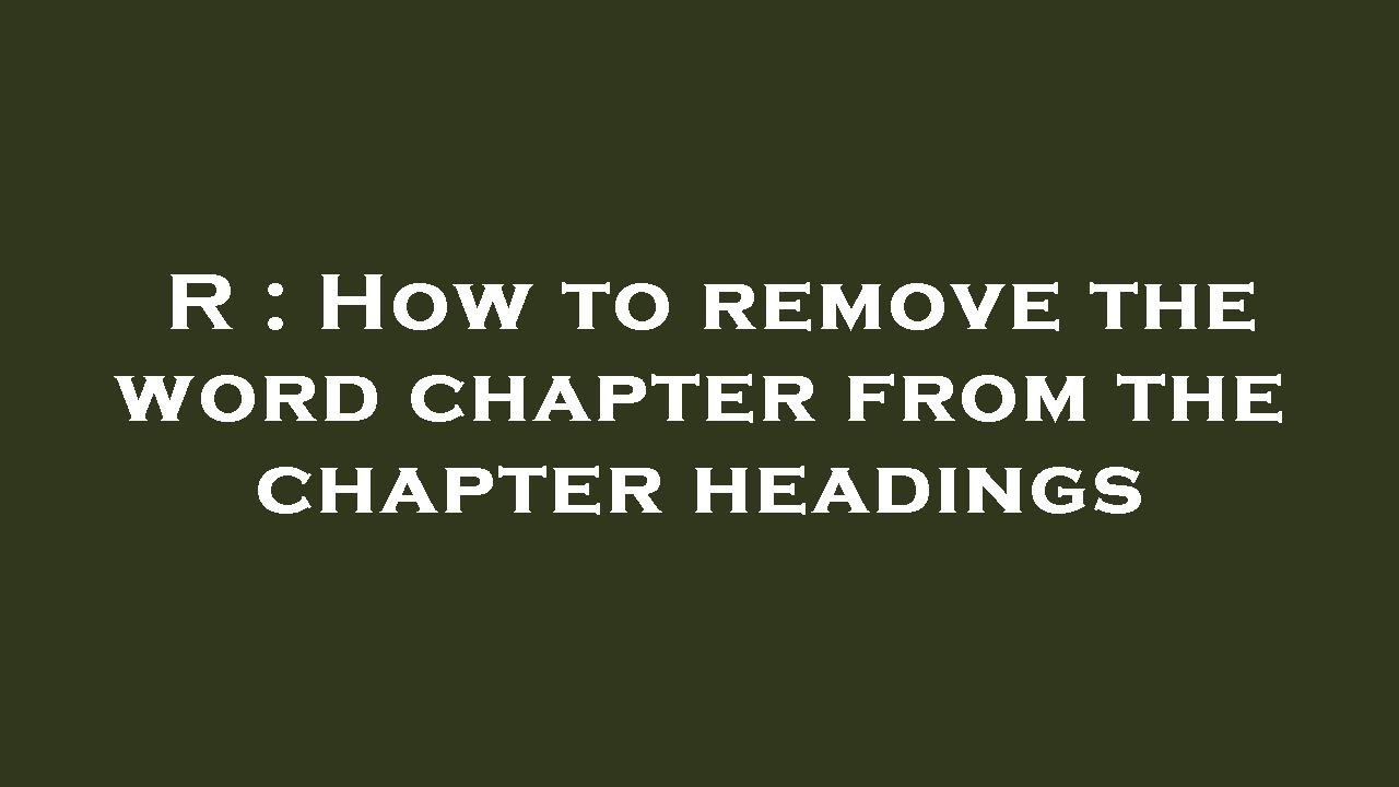 R : How to remove the word chapter from the chapter headings - YouTube