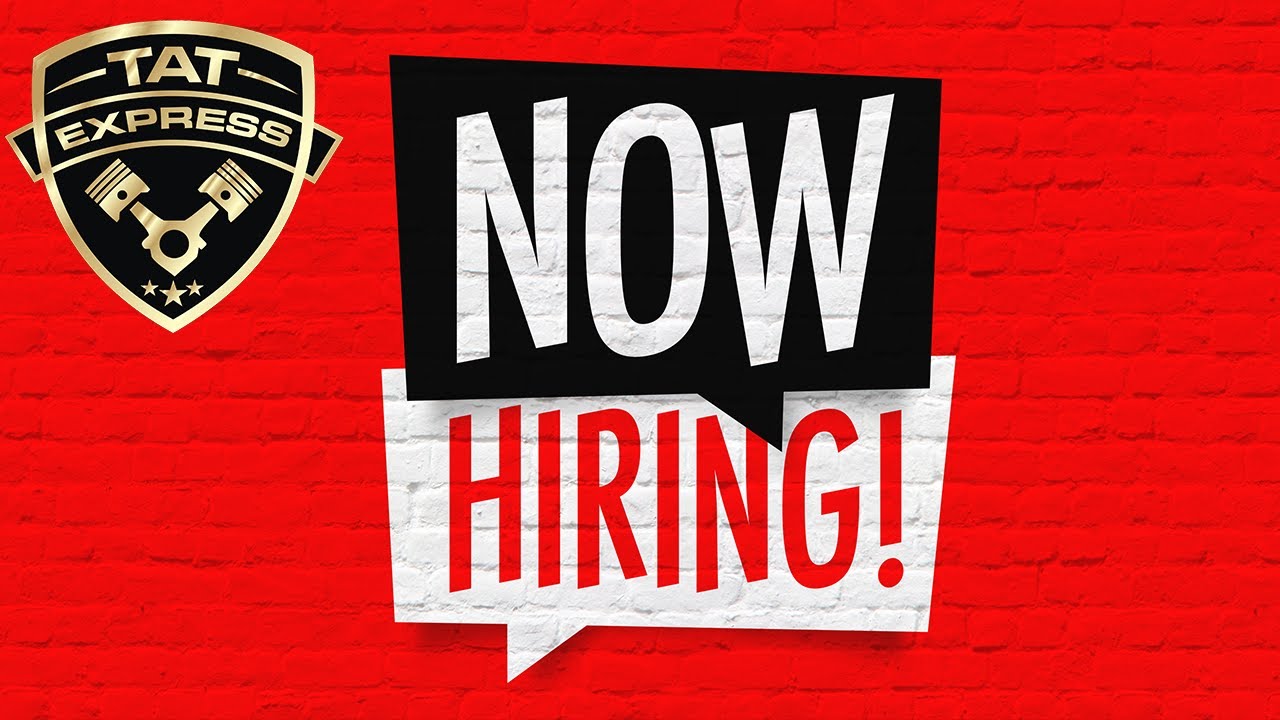 TAT Express is Hiring!! Available positions: Service Advisor; Diesel ...
