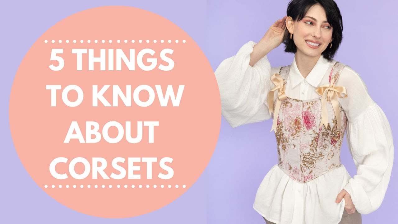 5 THINGS TO KNOW ABOUT CORSETS | HOW TO | SEWING CORSETS - YouTube