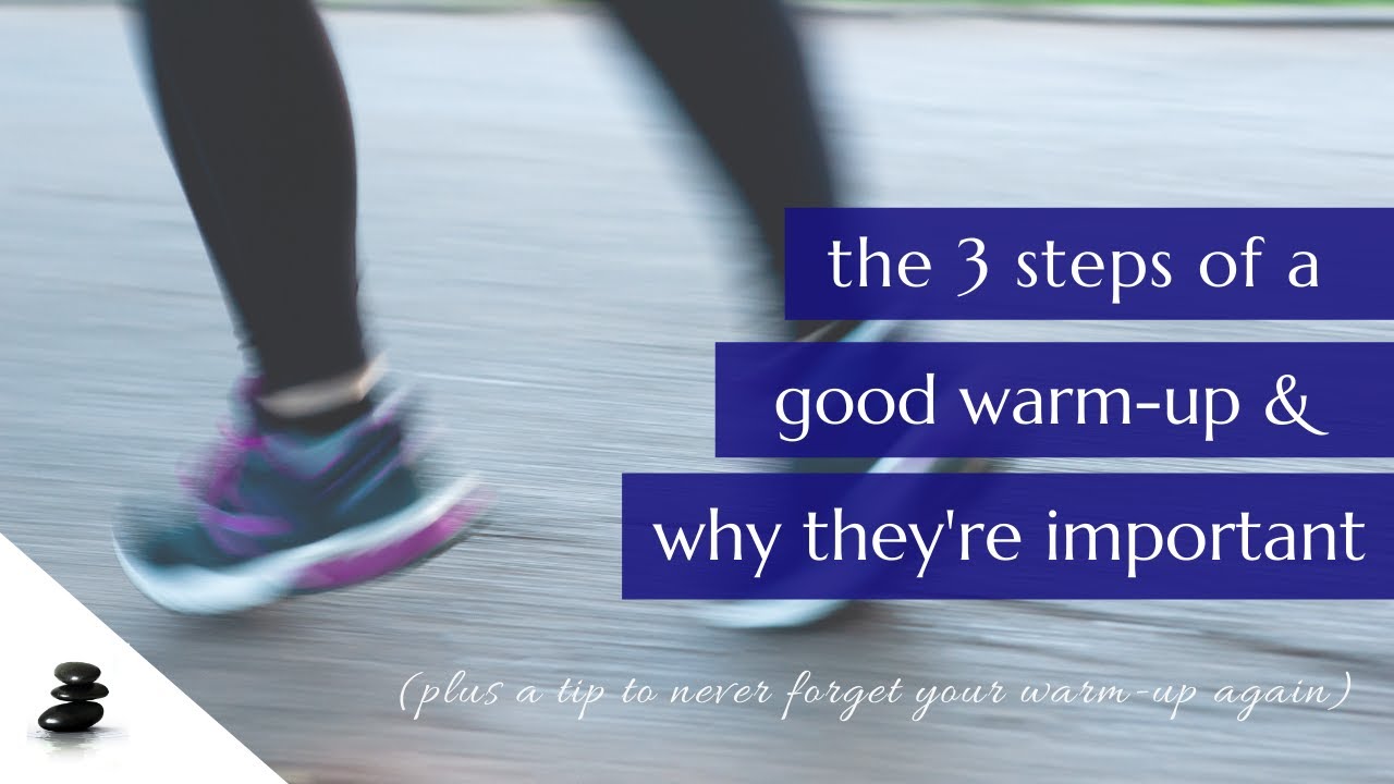 3 Steps of a Good Warm-Up & Why They're Important - YouTube