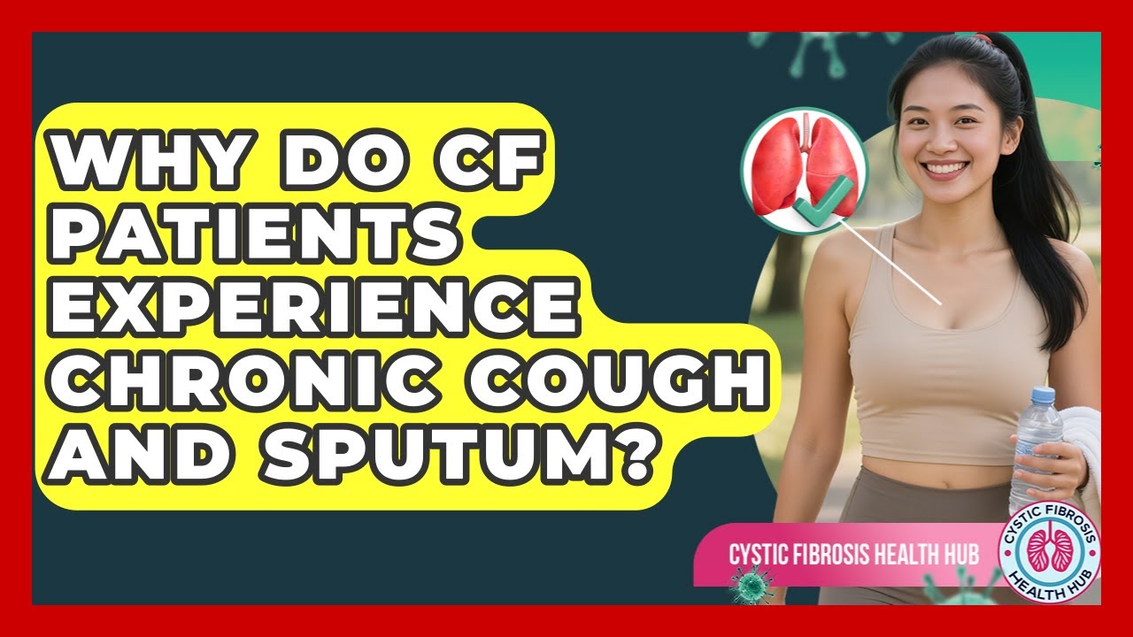 Why Do CF Patients Experience Chronic Cough And Sputum? - Cystic ...