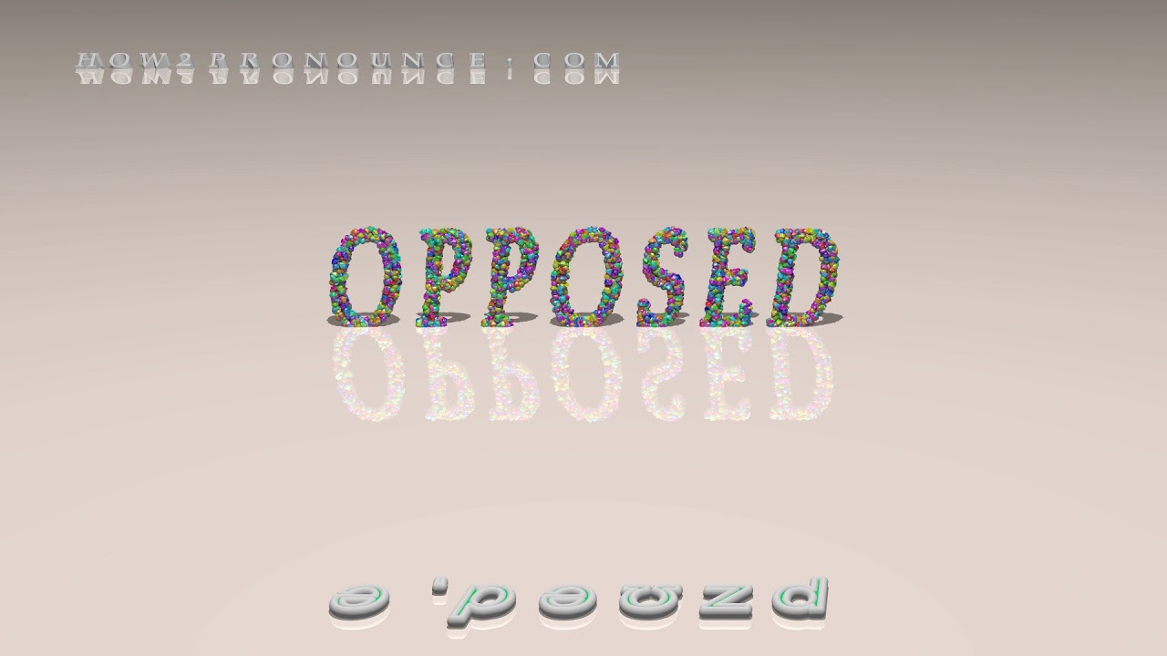 opposed - pronunciation + Examples in sentences and phrases - YouTube